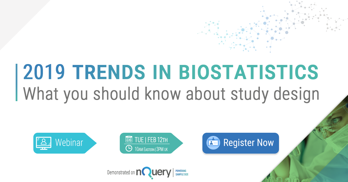 2019 Trends In Biostatistics - What you should know about study design