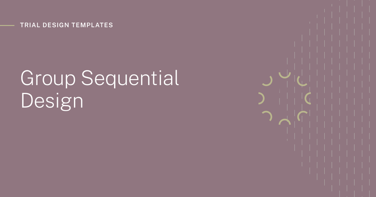 Group Sequential Design sample size template